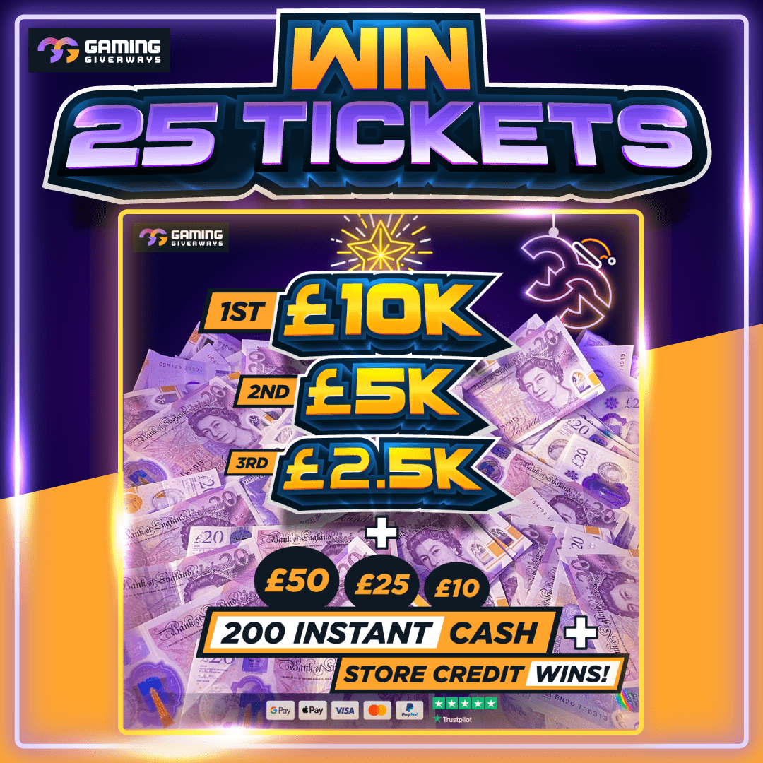 25X Tickets for our £20K+ Cash Prize Comp #2 - Gaming Giveaways